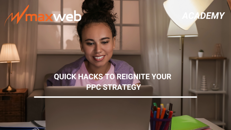Quick Hacks to Reignite Your PPC Strategy | MaxWeb Inc Affiliate Network